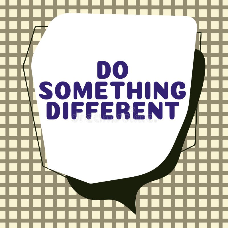 Text Showing Inspiration Do Something Different. Concept Meaning Be ...