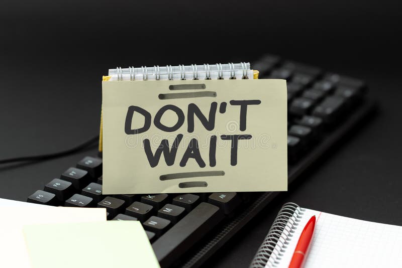 Conceptual Caption Don T Wait. Business Showcase Take Action Now and Do ... Conceptual Caption Don T Wait. Business Showcase Take Action Now and Do ...