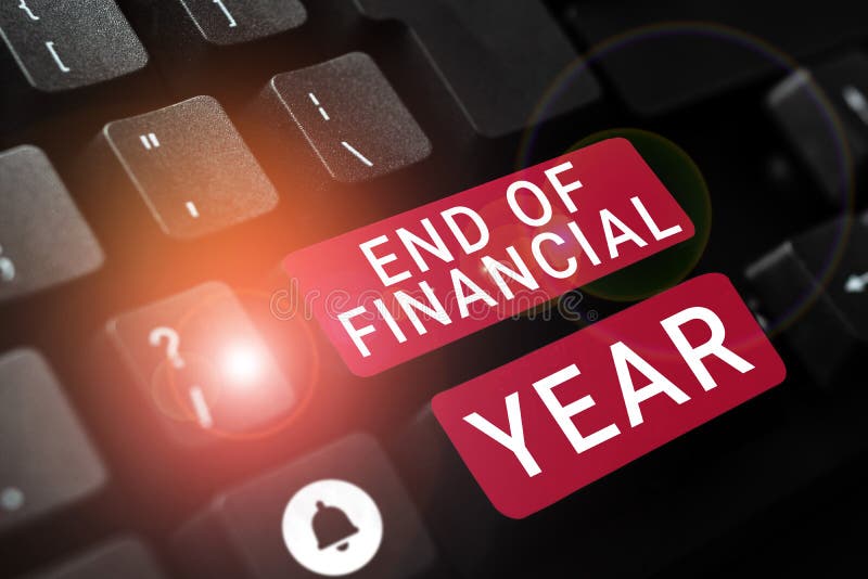 Conceptual Caption End of Financial Year. Word Written on Revise and ... Conceptual Caption End of Financial Year. Word Written on Revise and ...