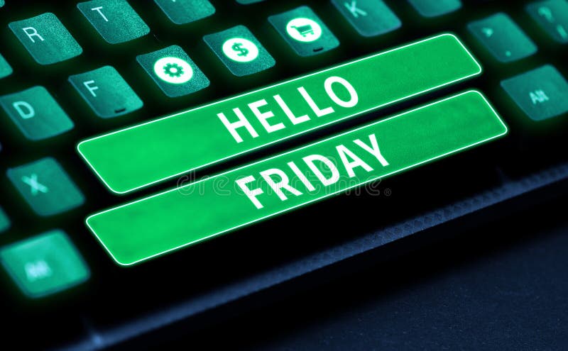 Conceptual Caption Hello Friday. Word for Greetings on Fridays because ... Conceptual Caption Hello Friday. Word for Greetings on Fridays because ...