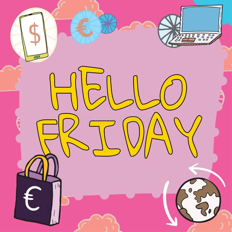 Conceptual Caption Hello Friday. Word for Greetings on Fridays because ... Conceptual Caption Hello Friday. Word for Greetings on Fridays because ...