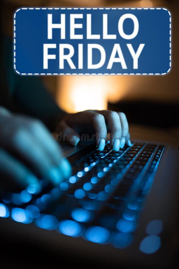 Conceptual Caption Hello Friday. Word for Greetings on Fridays because ... Conceptual Caption Hello Friday. Word for Greetings on Fridays because ...