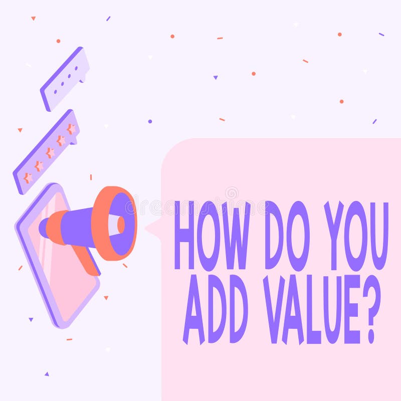 Inspiration Showing Sign How Do You Add Value Question. Word Written on ...