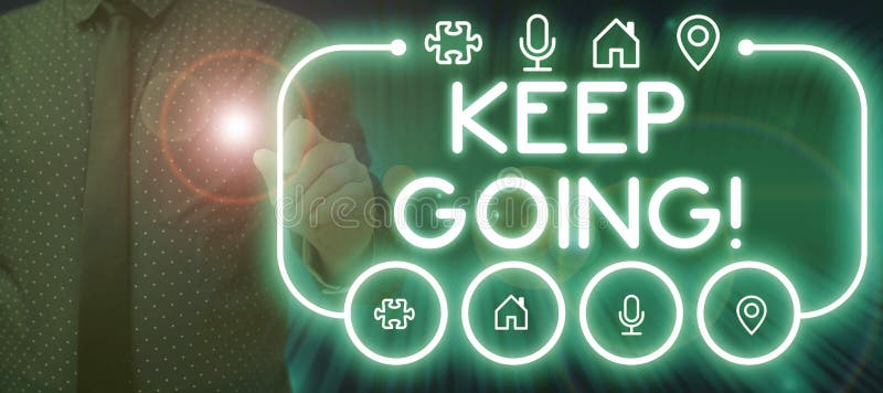 Conceptual Display Keep Going. Internet Concept To Continue Living ...