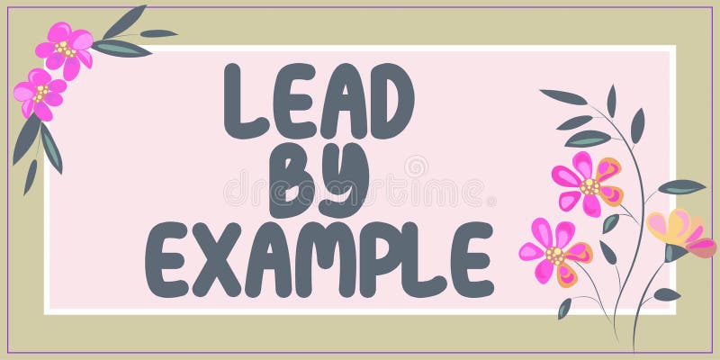 Inspiration Showing Sign Lead by Example. Business Idea Be a Role Model ... Inspiration Showing Sign Lead by Example. Business Idea Be a Role Model ...