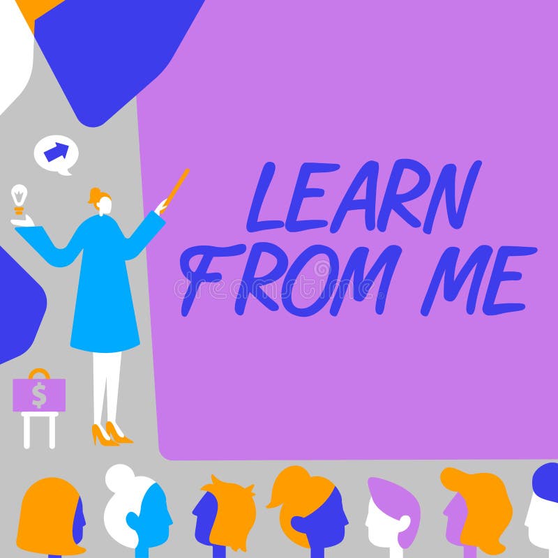 Text Sign Showing Learn from Me. Business Showcase Follow My Lead and ...