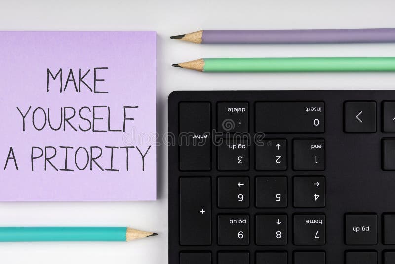 Sign Displaying Make Yourself a Priority. Word Written on Think in Your ...