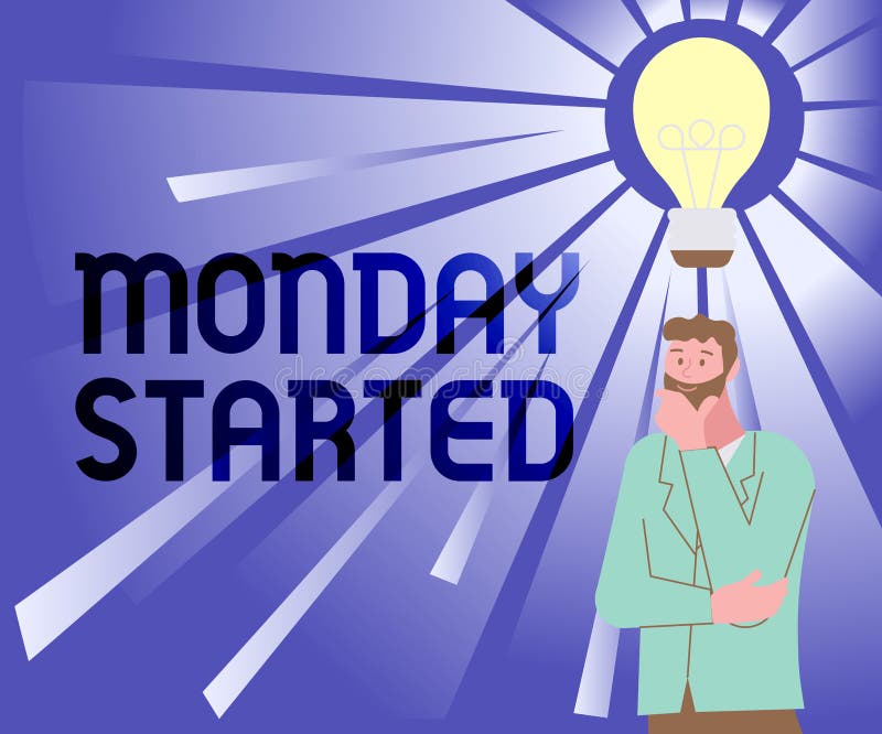 Sign Displaying Monday Started. Conceptual Photo Getting Ready for New ...