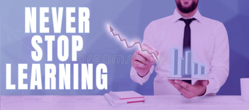 Text Sign Showing Never Stop Learning. Word for Continue To Improve and ... Text Sign Showing Never Stop Learning. Word for Continue To Improve and ...