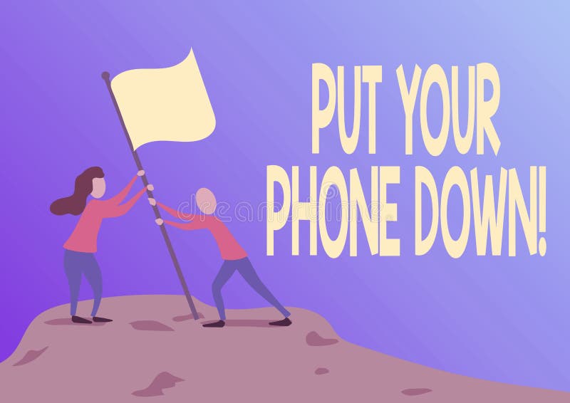 Text Showing Inspiration Put Your Phone Down. Concept Meaning End ... Text Showing Inspiration Put Your Phone Down. Concept Meaning End ...