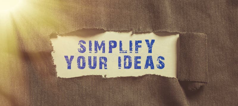 Text Sign Showing Simplify Your Ideas. Concept Meaning Make Simple or ... Text Sign Showing Simplify Your Ideas. Concept Meaning Make Simple or ...