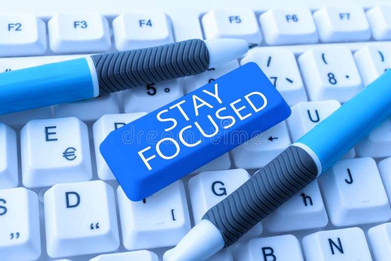 Conceptual Caption Stay Focused. Business Idea Be Attentive Concentrate ... Conceptual Caption Stay Focused. Business Idea Be Attentive Concentrate ...