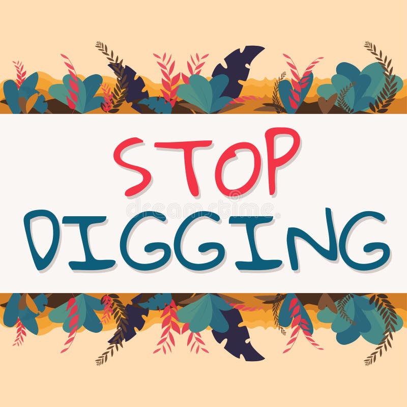 Sign Displaying Stop Digging. Business Showcase Prevent Illegal ...