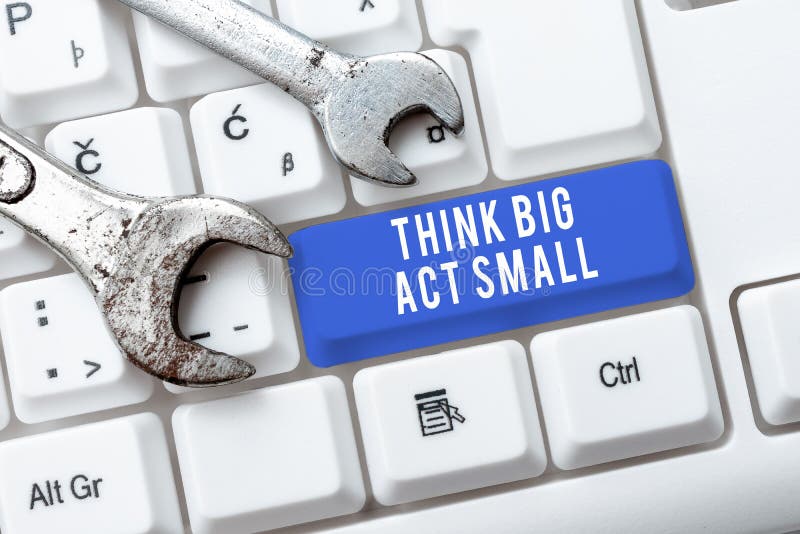 Conceptual Caption Think Big Act Small. Business Concept Great ... Conceptual Caption Think Big Act Small. Business Concept Great ...