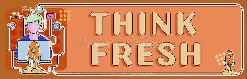 Sign Displaying Think Fresh. Business Approach Thinking on Natural ... Sign Displaying Think Fresh. Business Approach Thinking on Natural ...