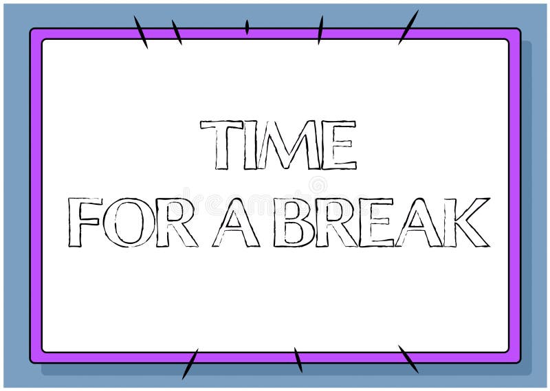 Conceptual Caption Time for a Break. Business Showcase Making a Pause ...