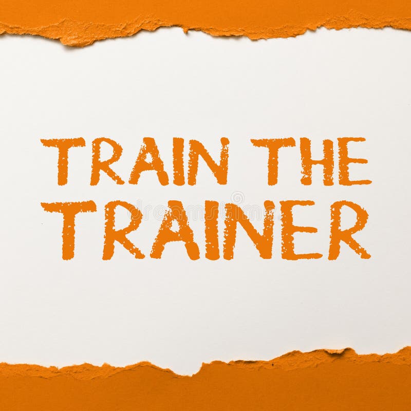 Sign Displaying Train the Trainer. Conceptual Photo Identified To Teach ... Sign Displaying Train the Trainer. Conceptual Photo Identified To Teach ...