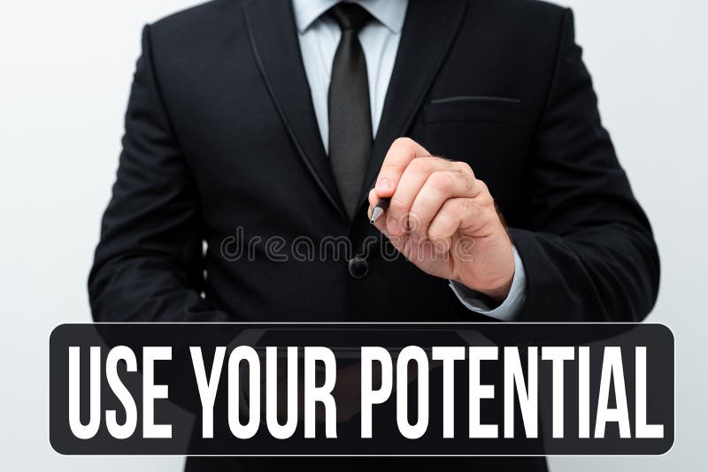 Hand Writing Sign Use Your Potential. Concept Meaning Achieve As Much ...
