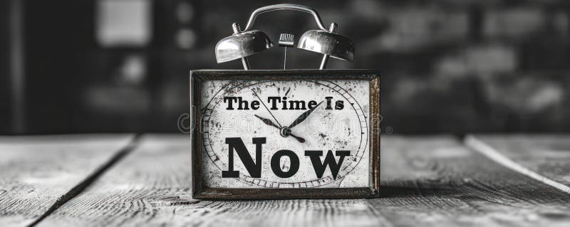 Conceptual Clock with the Time is Now Message, Symbolizing Urgent ...