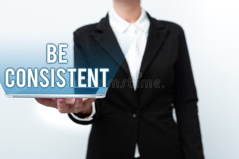 Conceptual Display Be Consistent. Word Written on Uniform Persistent ...