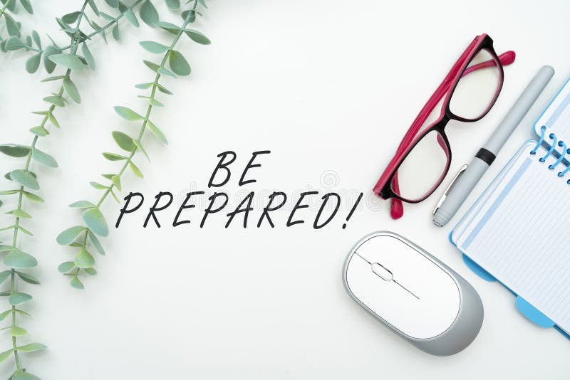 Writing Displaying Text Be Prepared. Business Showcase Getting Ready ...