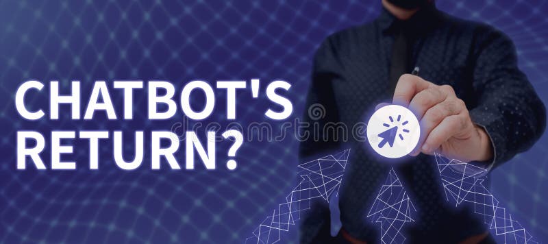 Sign Displaying Chatbot& X27;s Return. Business Concept Program that ... Sign Displaying Chatbot& X27;s Return. Business Concept Program that ...