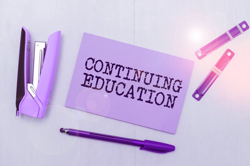Sign Displaying Continuing Education. Internet Concept Continued ...
