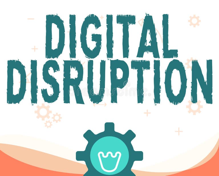 Conceptual Display Digital Disruption. Business Overview Changes that ...