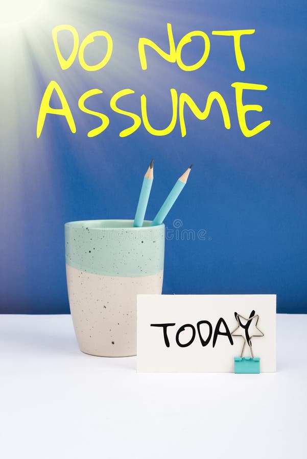 Conceptual Display Do Not Assume. Word Written on Ask First To Avoid ...