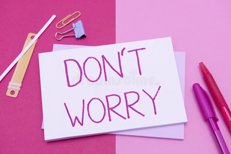 Hand Writing Sign Do Not Dont Worry. Internet Concept Indicates To Be ... Hand Writing Sign Do Not Dont Worry. Internet Concept Indicates To Be ...