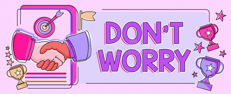 Conceptual Display Do Not Dont Worry Word Written On Indicates To Be Less Nervous And Have No