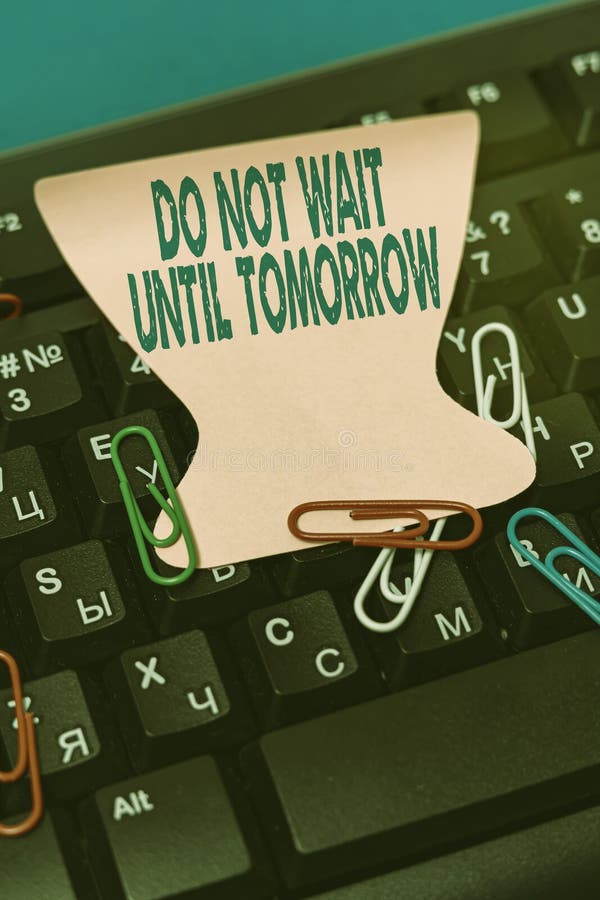 Conceptual Display Do Not Wait until Tomorrow. Business Approach Needed ...