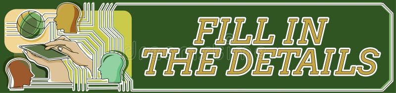 Sign Displaying Fill in the Details. Word for Add Information in an ...