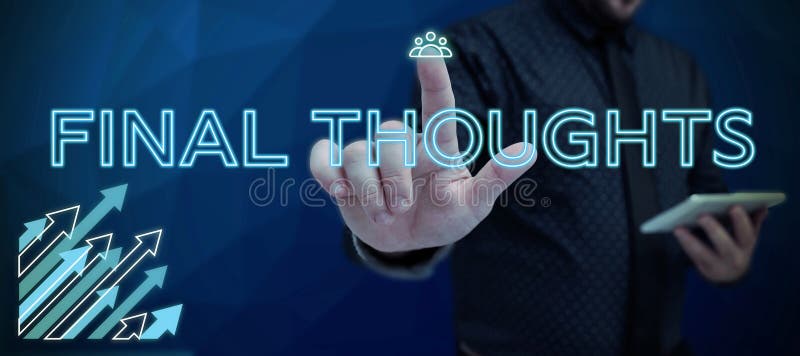 Sign Displaying Final Thoughts. Business Idea Conclusion Last Analysis ... Sign Displaying Final Thoughts. Business Idea Conclusion Last Analysis ...