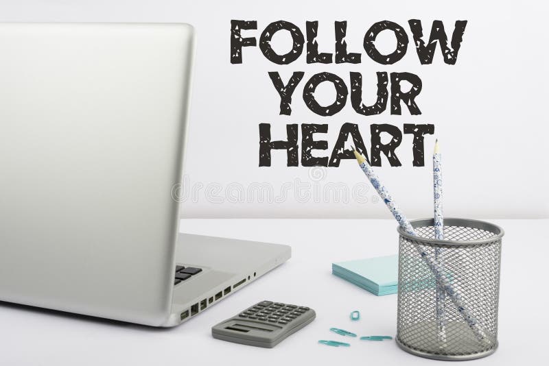 Writing Displaying Text Follow Your Heart. Word Written on Motivation ... Writing Displaying Text Follow Your Heart. Word Written on Motivation ...