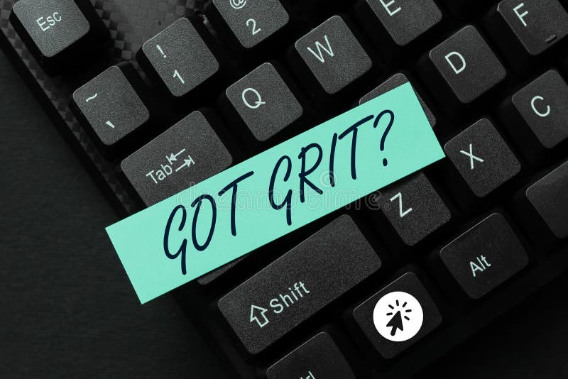 Conceptual Display Got Grit. Business Showcase a Hardwork with ...