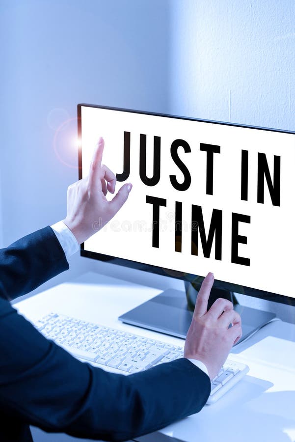 Text Sign Showing Just in Time. Business Overview Arriving Exactly at ...