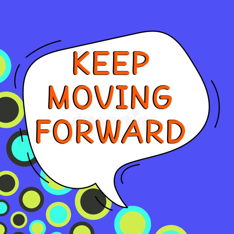 Sign Displaying Keep Moving Forward. Business Approach Invitation ...