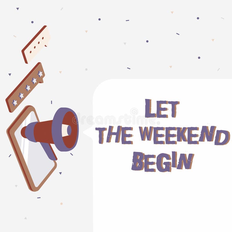 Conceptual Display Let the Weekend Begin. Word Written on Start of the ... Conceptual Display Let the Weekend Begin. Word Written on Start of the ...