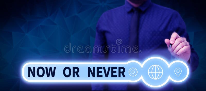 Conceptual Display Now or Never. Internet Concept Do it in this Precise ...