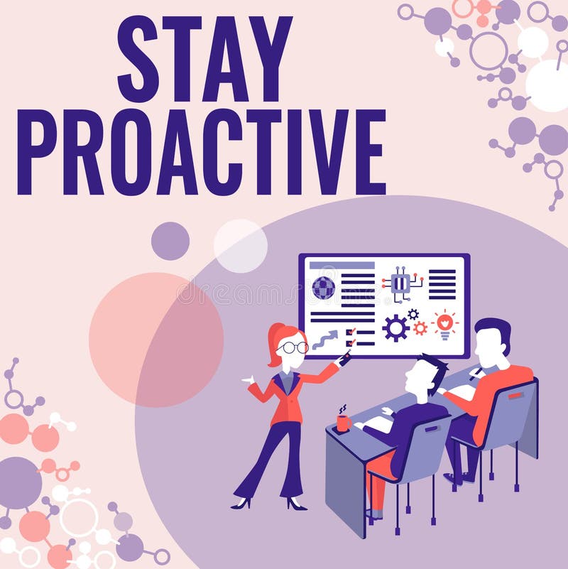 Inspiration Showing Sign Stay Proactive. Word for Taking Own Decision ... Inspiration Showing Sign Stay Proactive. Word for Taking Own Decision ...