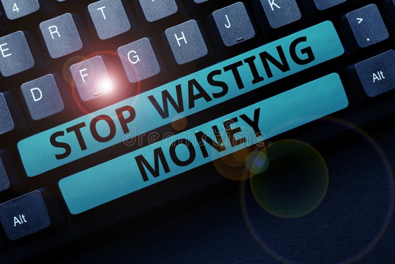 Text Sign Showing Stop Wasting Money. Business Concept Advicing Person ... Text Sign Showing Stop Wasting Money. Business Concept Advicing Person ...