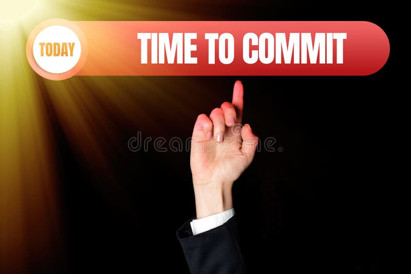 Text Sign Showing Time To Commit. Business Overview Engagement or ...