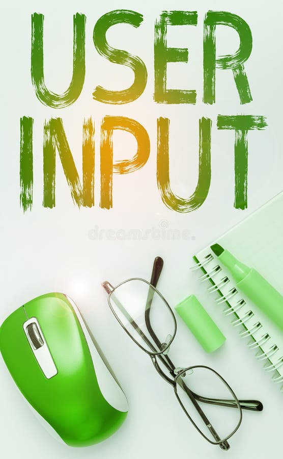 Text Showing Inspiration User Input. Business Showcase Any Information or Data that is Sent To a ...