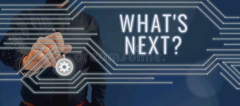 Conceptual Display What S is Next Question. Word Written on Get ...