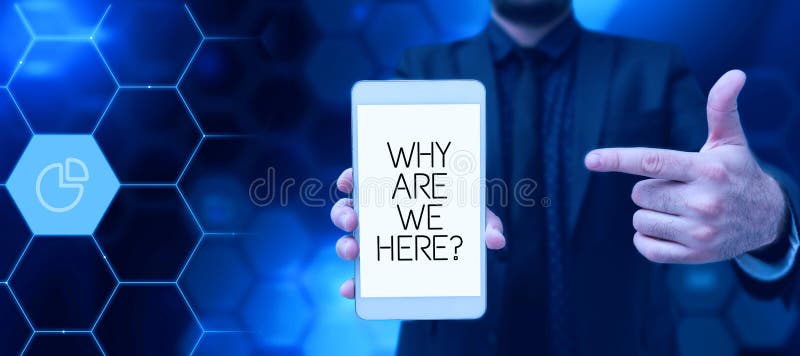 Conceptual Display Why are we Here. Word Written on Reasons To Be ... Conceptual Display Why are we Here. Word Written on Reasons To Be ...