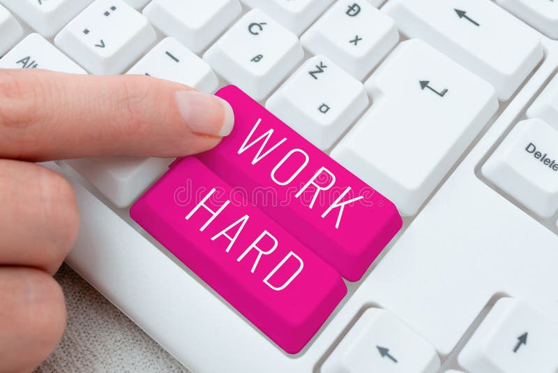 Conceptual Display Work Hard. Word for Laboring that Puts Effort into ...