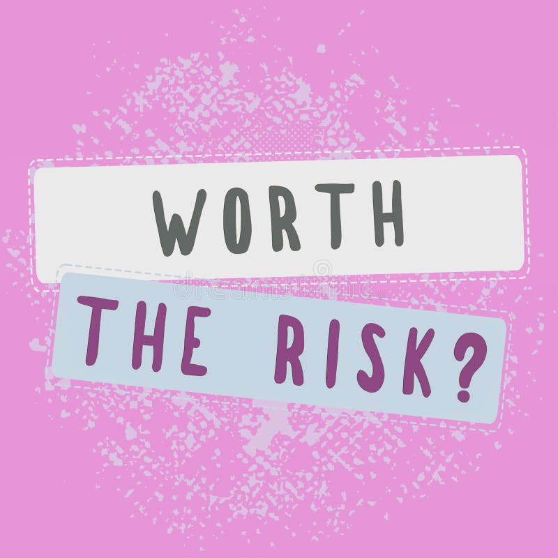 Conceptual Display Worth the Risk Questionasking If Certain Action ...