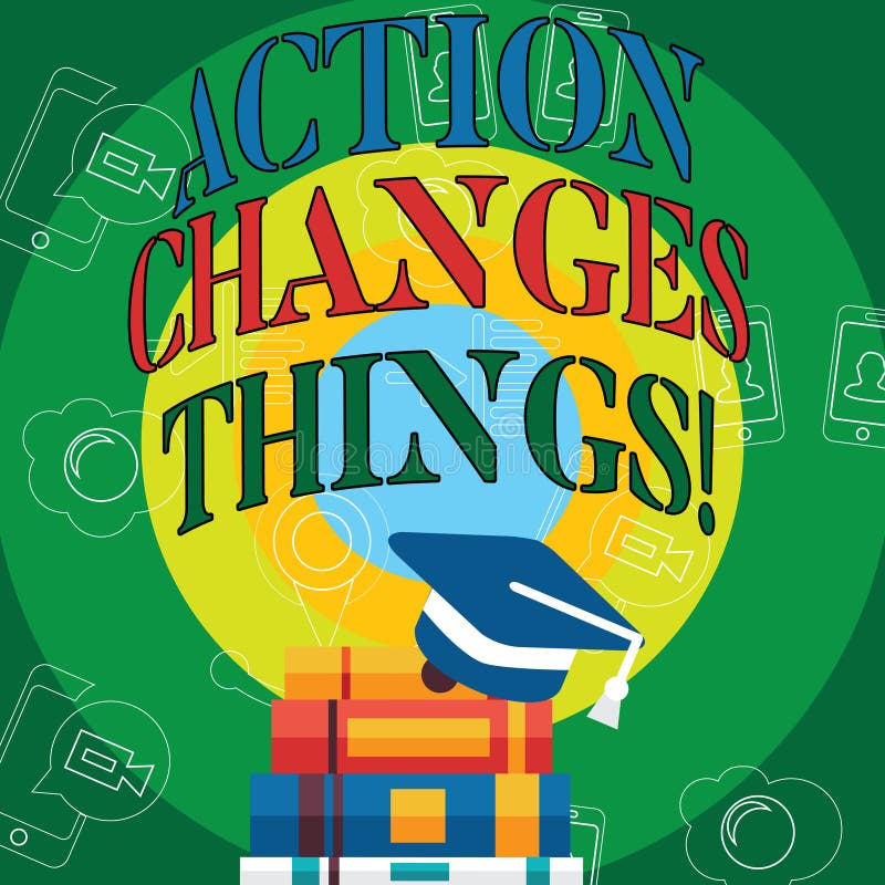 Conceptual Hand Writing Showing Action Changes Things. Business Photo ...