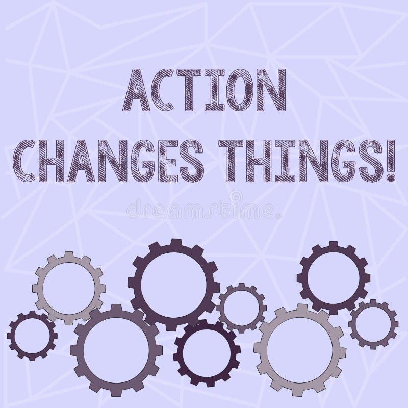 Conceptual Hand Writing Showing Action Changes Things. Business Photo ...